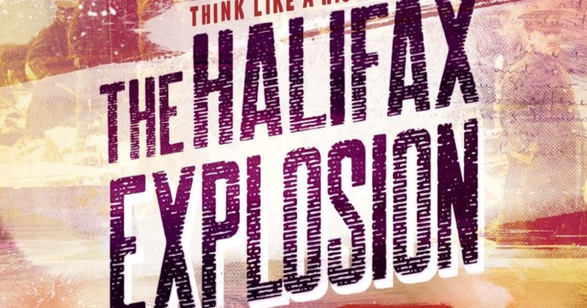 Think Like a Historian: The Halifax Explosion | Historica Canada